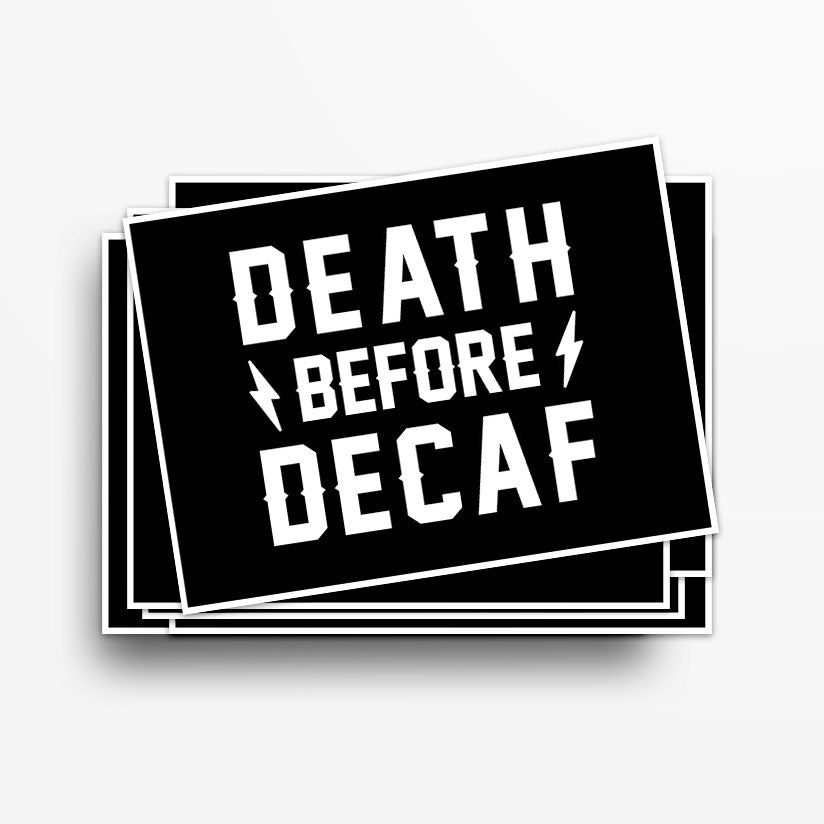 Death Before Decaf Sticker - Steeltown Garage Co.